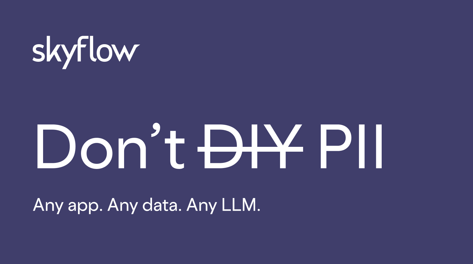 Skyflow | Don't DIY PII